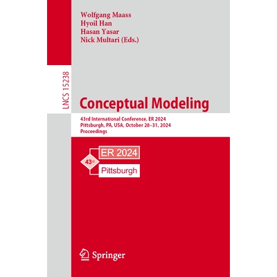 预订 Conceptual Modeling: 43rd International Conference, ER 2024, Pittsburgh, PA, USA, October 28–31, 2024, Proceedings