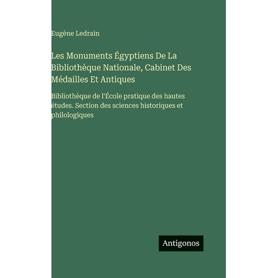 预订 Les Monuments Égyptiens De La Bibliothèque Nationale, Cabinet Des Médailles Et Antiques: Bibliothèque de l’Éc