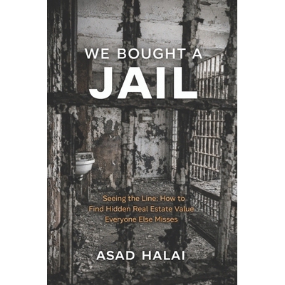 预订 We bought a Jail: Seeing the Line: How to Find Hidden Real Estate Value Everyone Else Misses 9798247448396