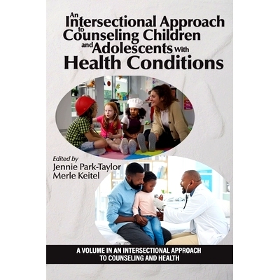 预订 An Intersectional Approach to Counseling Children and Adolescents With Health Conditions: 9798887305868