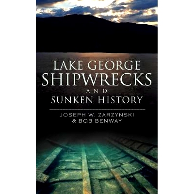 预订 Lake George Shipwrecks and Sunken History: 9781540205759