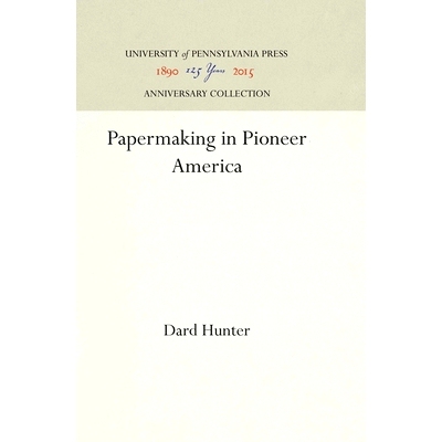 预订 Papermaking in Pioneer America 造纸在美国先驱: 9781512812398