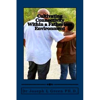 预订 Cultivating Connectivity Within a Fatherless Environment: Demonstrating the Father’s image in the midst of hopeles