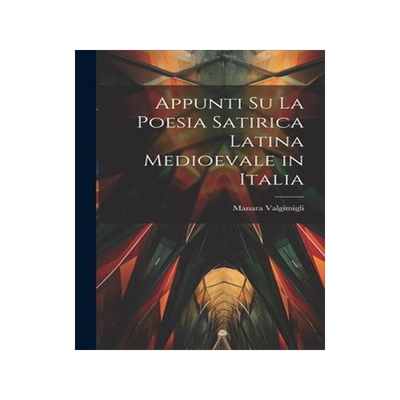 [预订]Appunti su la Poesia Satirica Latina Medioevale in Italia 9781020872198