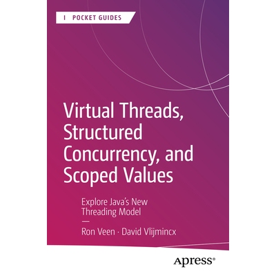 预订 Virtual Threads, Structured Concurrency, and Scoped Values Explore Java’s New Threading Model 虚拟线程、结构化并发
