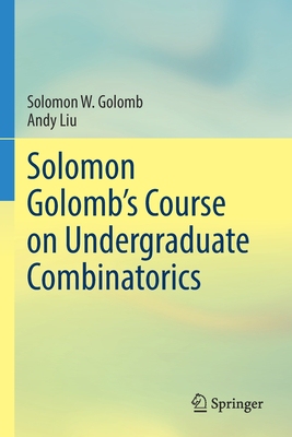 【预订】Solomon Golomb’s Course on Undergraduate Combinatorics 9783030722302