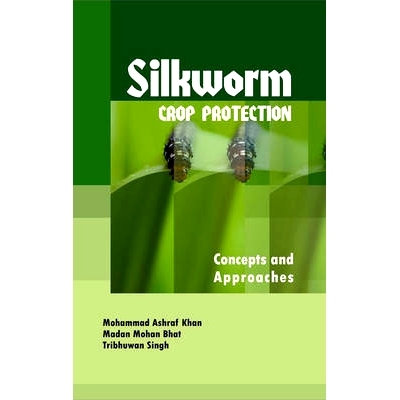预订 Silkworm Crop Protection: Concepts and Approaches 家蚕作物保护:概念与方法: 9789351241843