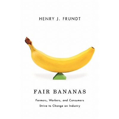 预订 Fair Bananas!: Farmers, Workers, and Consumers Strive to Change an Industry: 9780816528363