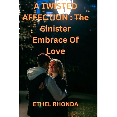 预订 A Twisted Affection: The Sinister Embrace Of Love: 9798852261618