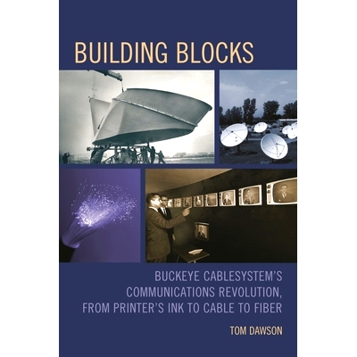 预订 Building Blocks: Buckeye CableSystem’s Communications Revolution, From Printer’s Ink to Cable to Fiber 积木：巴克