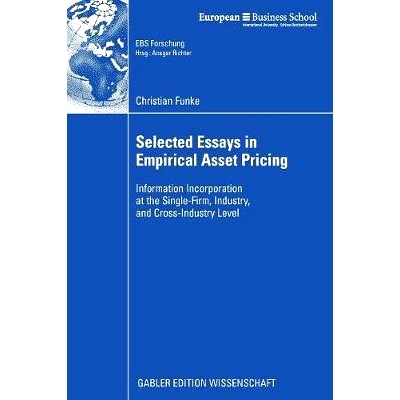 预订 Selected Essays in Empirical Asset Pricing: Information Incorporation at the Single-Firm, Industry and Cross-Indust