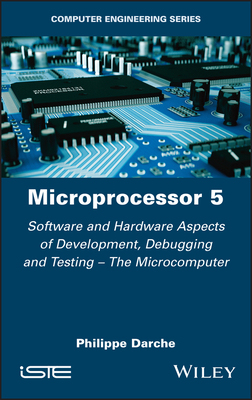 【预订】Microprocessor 5 - Software And Hardware Aspects Of Development, Debugging And Testing 9781786306517