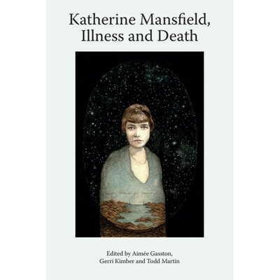 预订 Katherine Mansfield, Illness and Death 凯瑟琳·曼斯菲尔德的《疾病与*》: 9781399527415