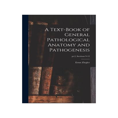 [预订]A Text-book of General Pathological Anatomy and Pathogenesis; pt.2, sections 9-12 9781013424892