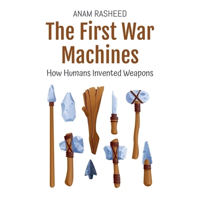 预订 The First War Machines: How Humans Invented Weapons: 9798230361176