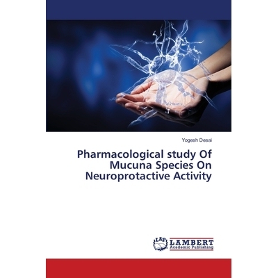 预订 Pharmacological study Of Mucuna Species On Neuroprotactive Activity: 9786139851492