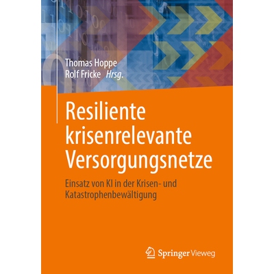 预订 Resiliente krisenrelevante Versorgungsnetze Einsatz von KI in der Krisen- und Katastrophenbewältigung 978365848638