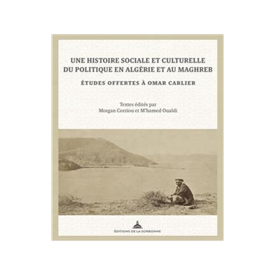 [预订]Une histoire sociale et culturelle du politique en Algérie et au Maghreb : études offertes à Omar 9791035100773
