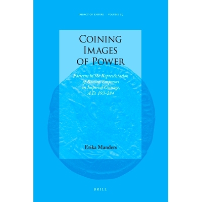 预订 Coining Images of Power: Patterns in the Representation of Roman Emperors on Imperial Coinage, A.D. 193-284 权力的