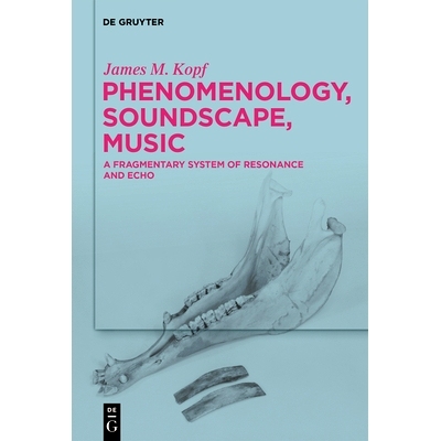 预订 Phenomenology, Soundscape, Music: A Fragmentary System of Resonance and Echo 现象学、音景、音乐：共振与回声的碎片系