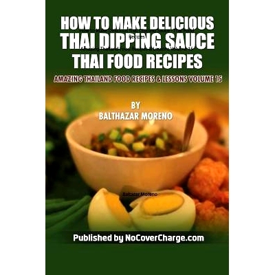 预订 How to Make Delicious Thai Dipping Sauce: Thai Food Recipes: 9781481818803