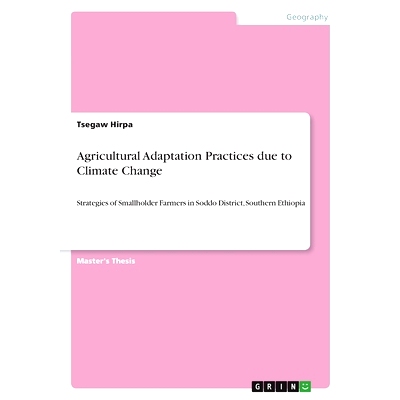 预订 Agricultural Adaptation Practices due to Climate Change: Strategies of Smallholder Farmers in Soddo District, South