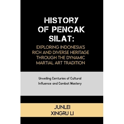 预订 History of Pencak Silat: Exploring Indonesia’s Rich and Diverse Heritage Through the Dynamic Martial Art Tradition