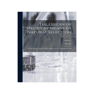 [预订]The Origin of Species by Means of Natural Selection: Or the Preservation of Favored Races in the Str 9781016643351