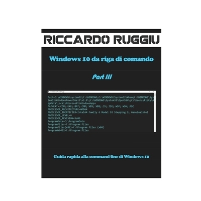 预订 Windows 10 da riga di comando Part III: Guida rapida alla command-line di Windows 10: 9798492023676