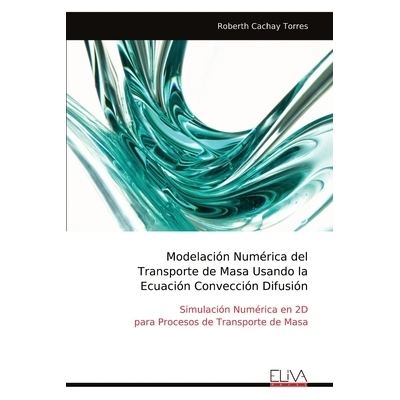 预订 Modelación Numérica del Transporte de Masa Usando la Ecuación Convección Difusión: 9789999318464