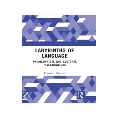 [预订]Labyrinths of Language: Philosophical and Cultural Investigations 9781032364971