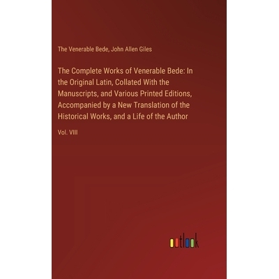预订 The Complete Works of Venerable Bede: In the Original Latin, Collated With the Manuscripts, and Various Printed Edi