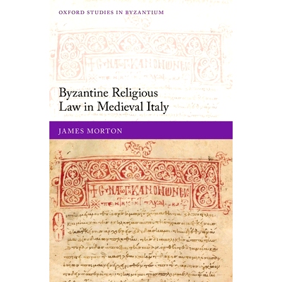 预订 Byzantine Religious Law in Medieval Italy 中世纪意大利的拜占庭宗教法: 9780198861140