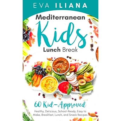 预订 Mediterranean Kids Lunch Break: 60+ Kid-Approved, Healthy, Delicious, School-Ready, Easy-to-Make Breakfast, Lunch,