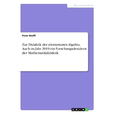 预订 Zur Didaktik der elementaren Algebra. Auch im Jahr 2019 ein Forschungsdesiderat der Mathematikdidaktik: 97836689525
