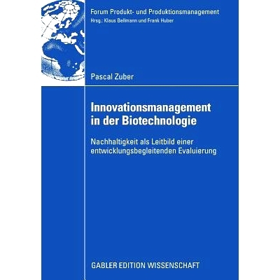 预订 Innovationsmanagement in der Biotechnologie: Nachhaltigkeit als Leitbild einer entwicklungsbegleitenden Evaluierung