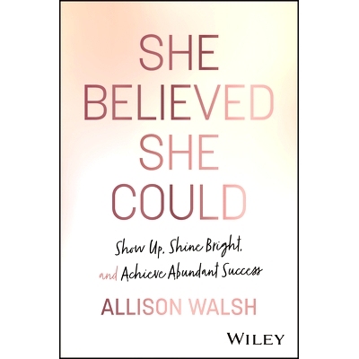 预订 She Believed She Could: Show Up, Shine Bright, and Achieve Abundant Success 她相信她可以：露面、光芒四射并获得巨大