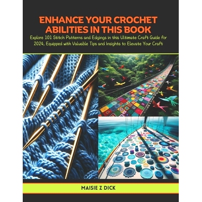 预订 Enhance Your Crochet Abilities in this Book: Explore 101 Stitch Patterns and Edgings in this Ultimate Craft Guide f