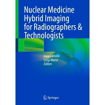 预订 Nuclear Medicine Hybrid Imaging for Radiographers & Technologists 面向放射技师与技术人员的核医学混合成像: 978303186