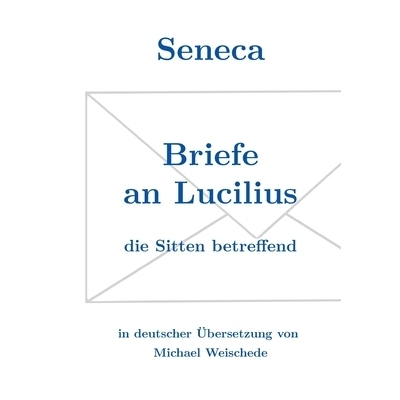 预订 Seneca - Briefe an Lucilius: die Sitten betreffend: 9783769316452