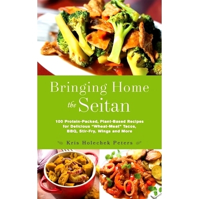 预订 Bringing Home the Seitan: 100 Protein-Packed, Plant-Based Recipes for Delicious Wheat-Meat Tacos, Bbq, Stir-Fry, Wi