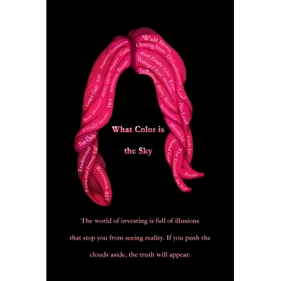 预订 What Color is the Sky: The world of investing is full of illusions that s* you from seeing reality. If you push t