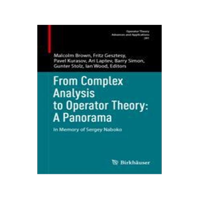 [预订]From Complex Analysis to Operator Theory: A Panorama: In Memory of Sergey Naboko 9783031311383