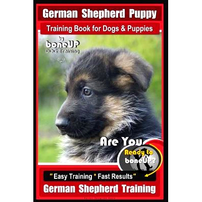 预订 German Shepherd Puppy Training Book for Dogs & Puppies By BoneUP DOG Training: Are You Ready to BoneUP? Easy Traini