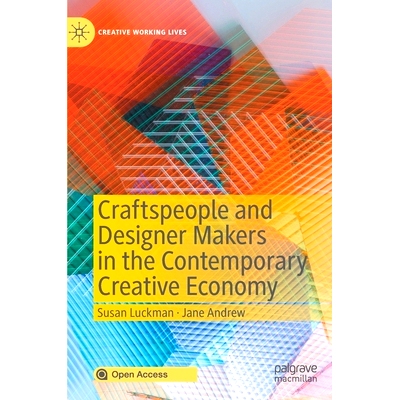 预订 Craftspeople and Designer Makers in the Contemporary Creative Economy 当代创意经济中的工匠与设计师: 9783030449780