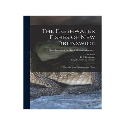 [预订]The Freshwater Fishes of New Brunswick: a Checklist With Distributional Notes 9781015317284