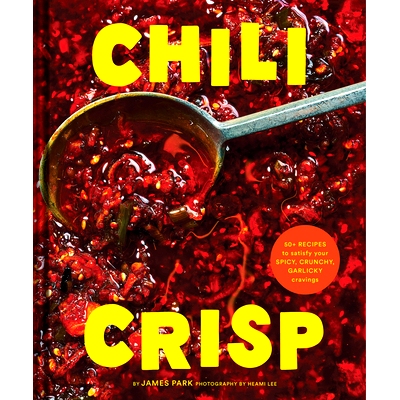 预订 Chili Crisp: 50+ Recipes to Satisfy Your Spicy, Crunchy, Garlicky Cravings: 50+ Recipes to Satisfy Your Spicy, Crun
