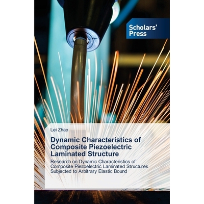 预订 Dynamic Characteristics of Composite Piezoelectric Laminated Structure 复合压电层压结构的动态特性: 9786200695680