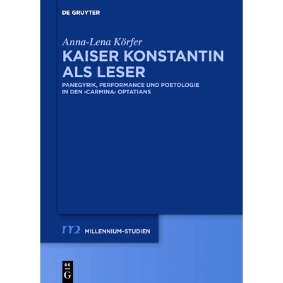 预订 Kaiser Konstantin als Leser: Panegyrik, performance und Poetologie in den carmina Optatians 君士坦丁皇帝作为读者: 9
