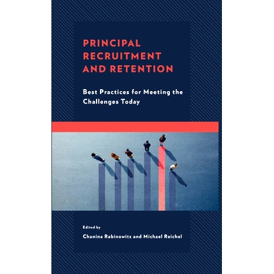 预订 Principal Recruitment and Retention: Best Practices for Meeting the Challenges Today 校长招聘和保留：应对当今挑战的